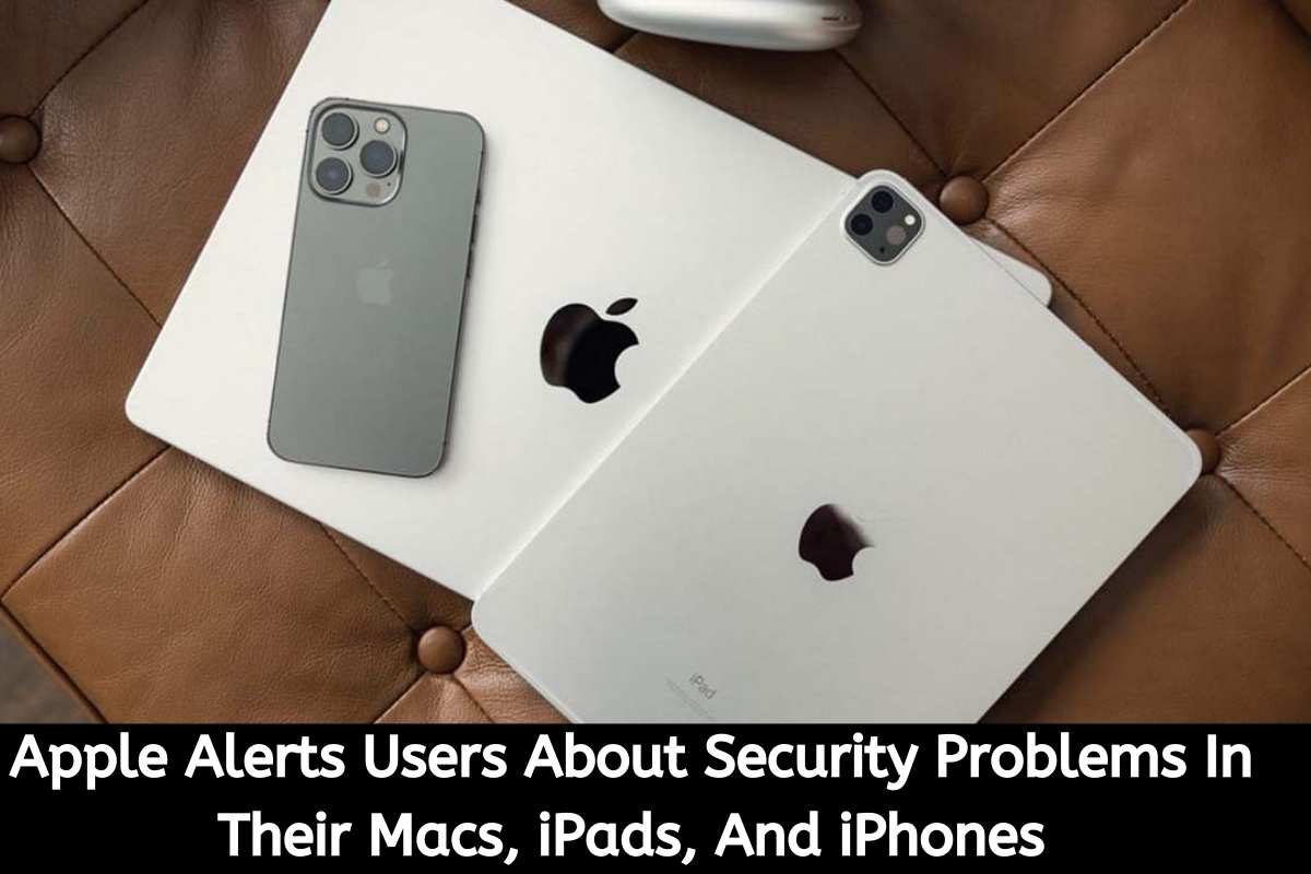 Apple alerts users about security problems in their Macs, iPads, and ... Apple alerts users about security problems in their Macs, iPads, and ...